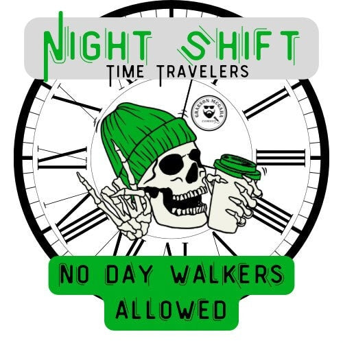 Green Night Shift Sticker- No Day Walkers Allowed 3"x3" inch Vinyl Sti ...